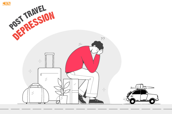 Overcoming Post Travel Depression: Tips and Guide