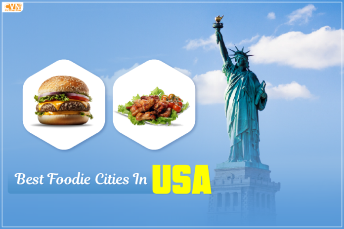 Taste Your Way Through These Foodie Cities in USA